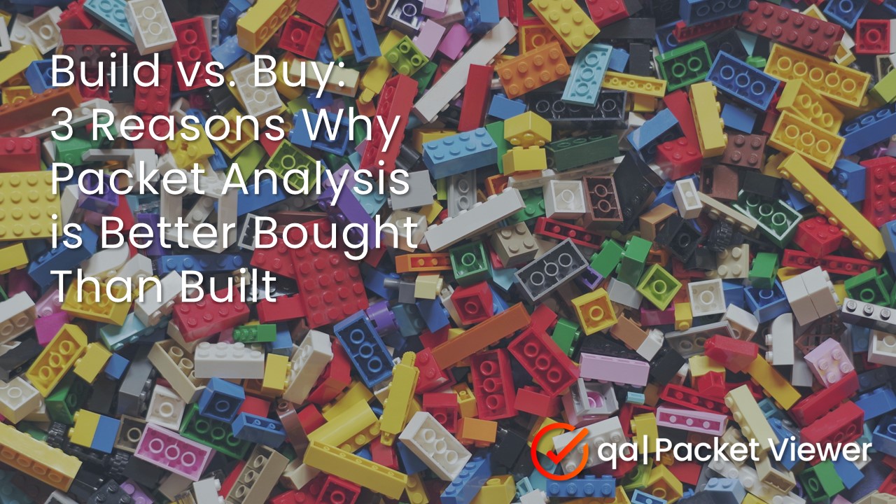 Build vs. Buy: 3 Reasons Why Packet Analysis is Better Bought Than ...