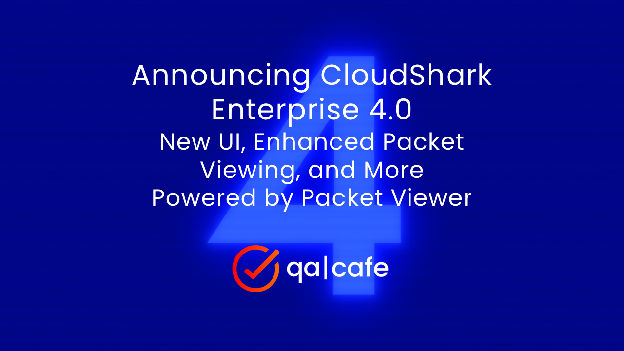 CloudShark Enterprise 4.0: New UI, Enhanced Packet Viewing, and More Powered by Packet Viewer ...
