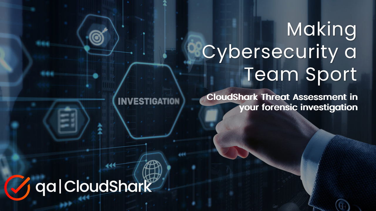 Digital Forensic Investigation Using CloudShark Threat Assessment | qa | cafe