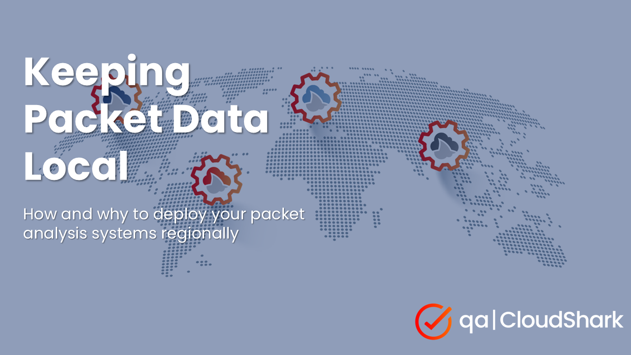 Keeping Packet Data Local: Deploying Your Analysis Tools Regionally | qa | cafe