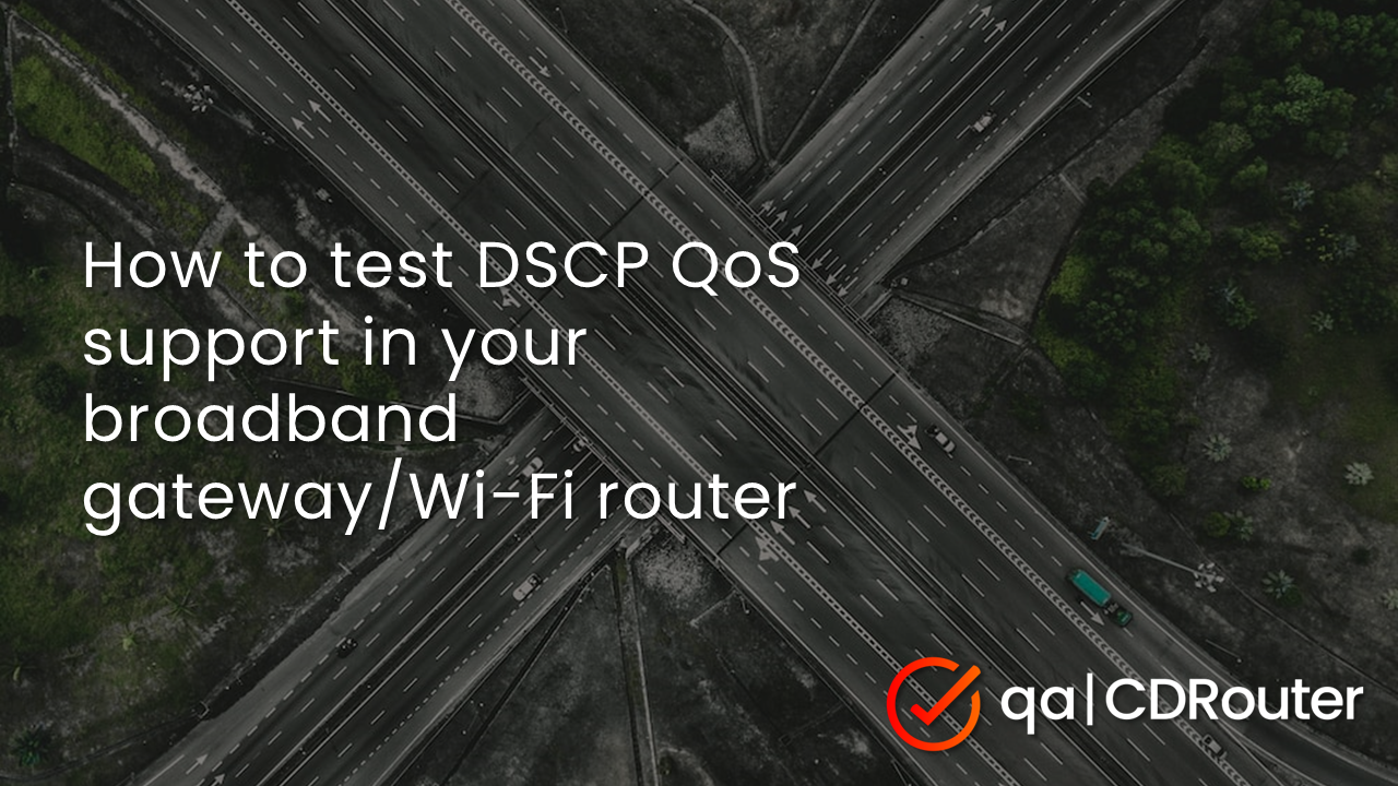 How To Test Dscp Qos In Your Broadband Gatewaywi Fi Router Qa Cafe