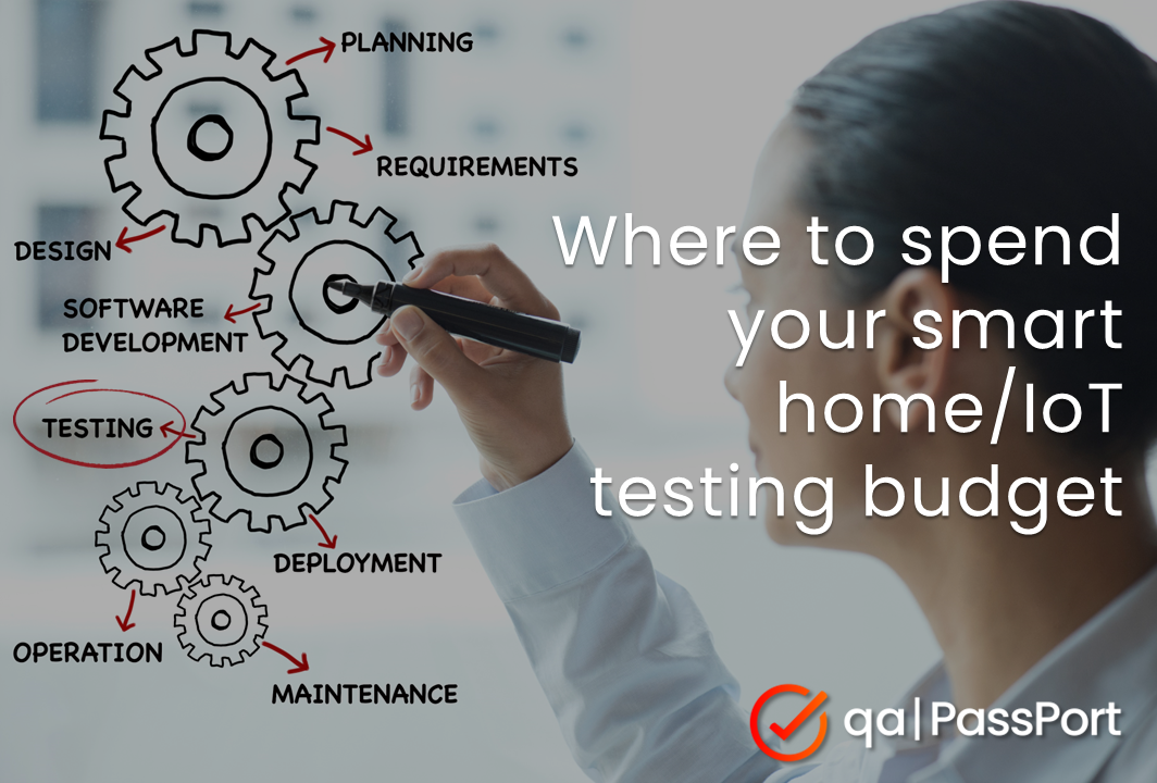 Where to spend your smart home testing budget | qa | cafe